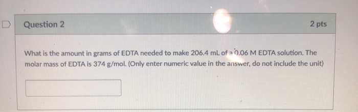 Solved Question 2 2 pts What is the amount in grams of EDTA | Chegg.com