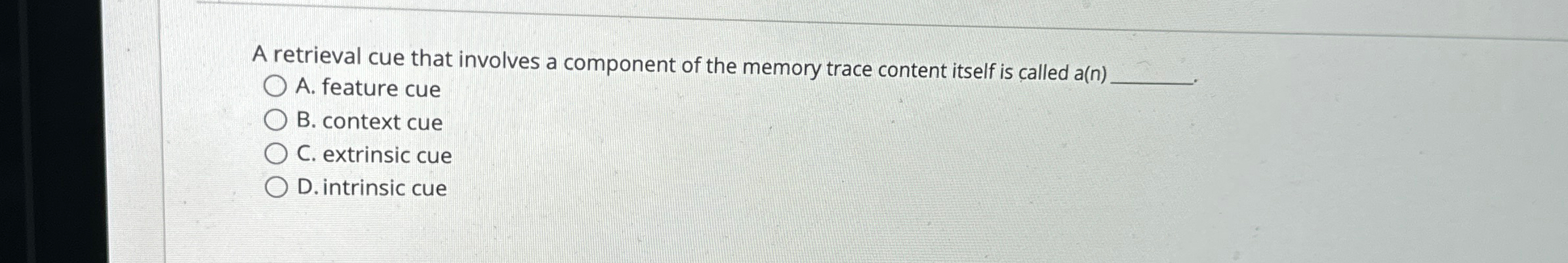 Solved A retrieval cue that involves a component of the | Chegg.com