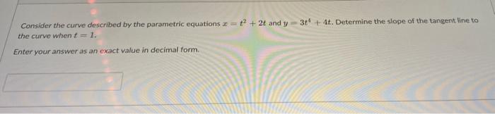 Solved Consider the curve described by the parametric | Chegg.com