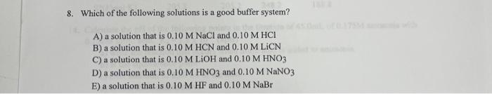 Solved 8. Which of the following solutions is a good buffer | Chegg.com