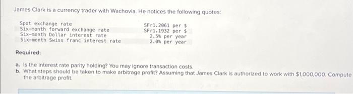 Solved James Clark is a currency trader with Wachovia. He | Chegg.com