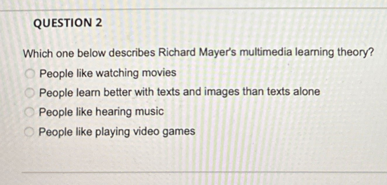 Solved QUESTION 2Which one below describes Richard Mayer's | Chegg.com
