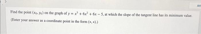 Solved Find the point (x0,y0) on the graph of y=x3+6x2+6x−5, | Chegg.com