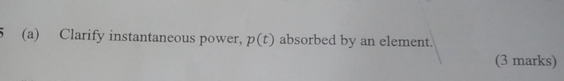 Solved (a) ﻿Clarify instantaneous power, p(t) ﻿absorbed by | Chegg.com