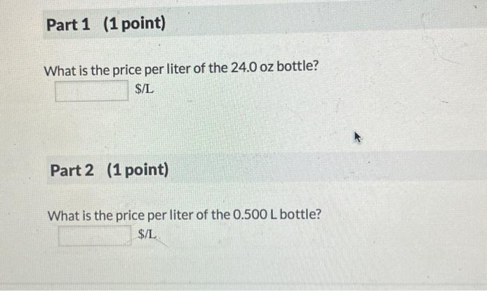 Solved What is the price per liter of the 24.0oz bottle? $/L | Chegg.com