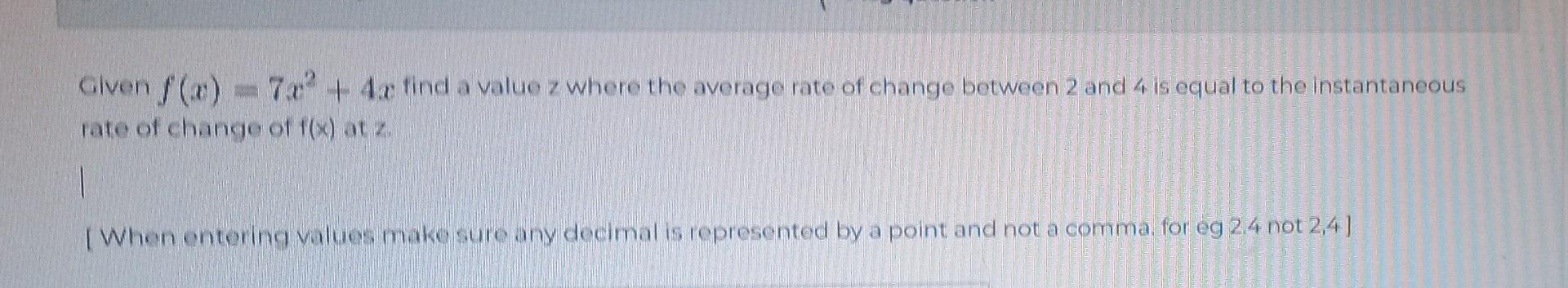 Solved F x 7x 2 4x Find A Value X Where The Average Rate Chegg