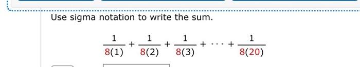 Solved Use sigma notation to write the sum. 1 1 8(1) 8(3) + | Chegg.com
