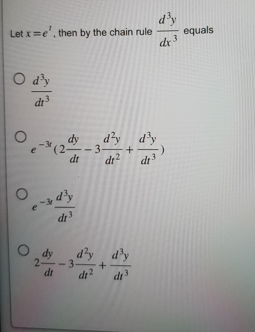 Solved Let x=et, then by the chain rule dx3d3y equals dt3d3y | Chegg.com