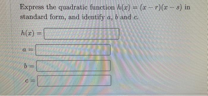 Solved Express the quadratic function h(x)=(x−r)(x−s) in | Chegg.com