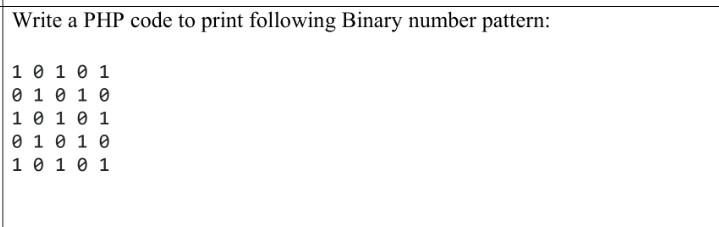 Solved Write a PHP code to print following Binary number | Chegg.com