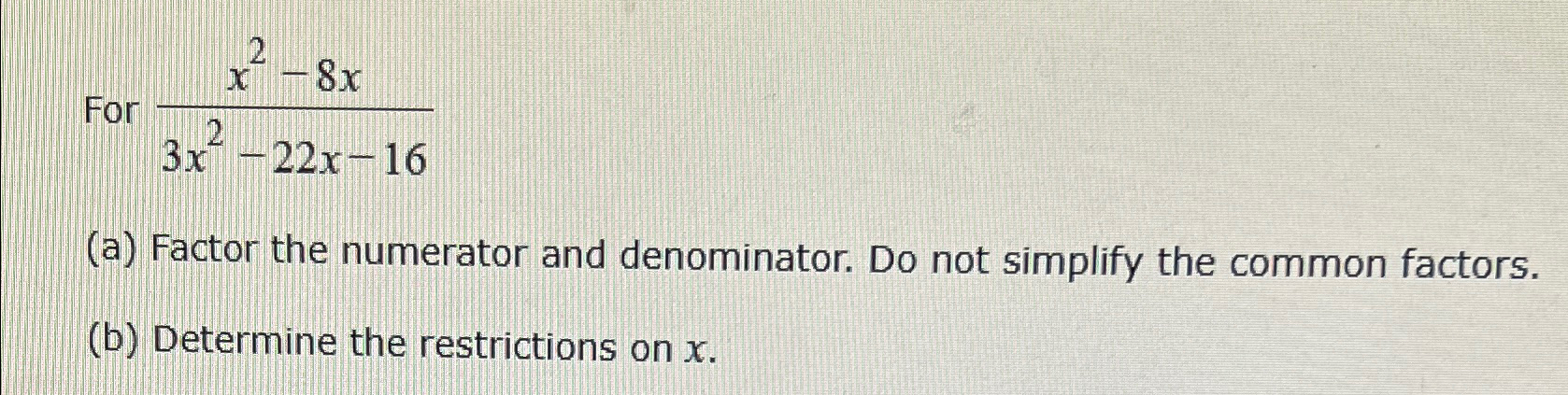 Solved For x2-8x3x2-22x-16(a) ﻿Factor the numerator and | Chegg.com