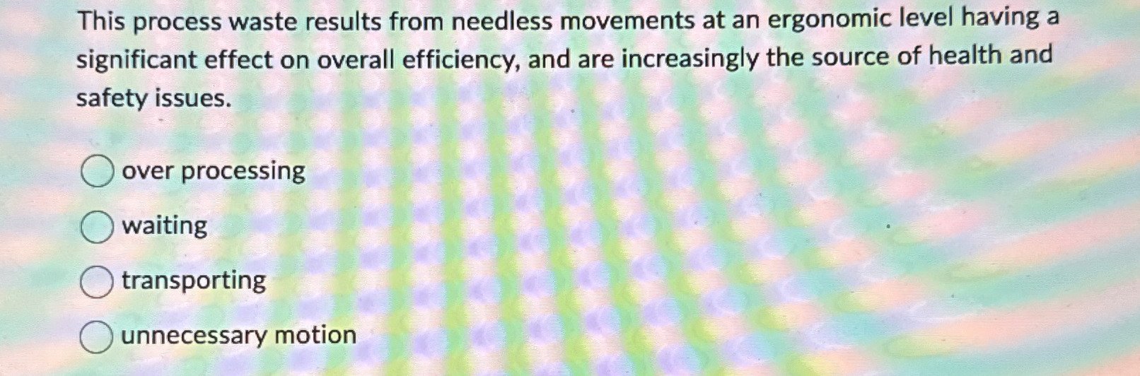 Solved This process waste results from needless movements at | Chegg.com