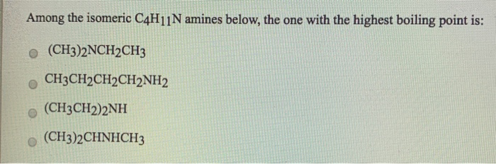 Solved Among the isomeric C4H11N amines below, the one with | Chegg.com