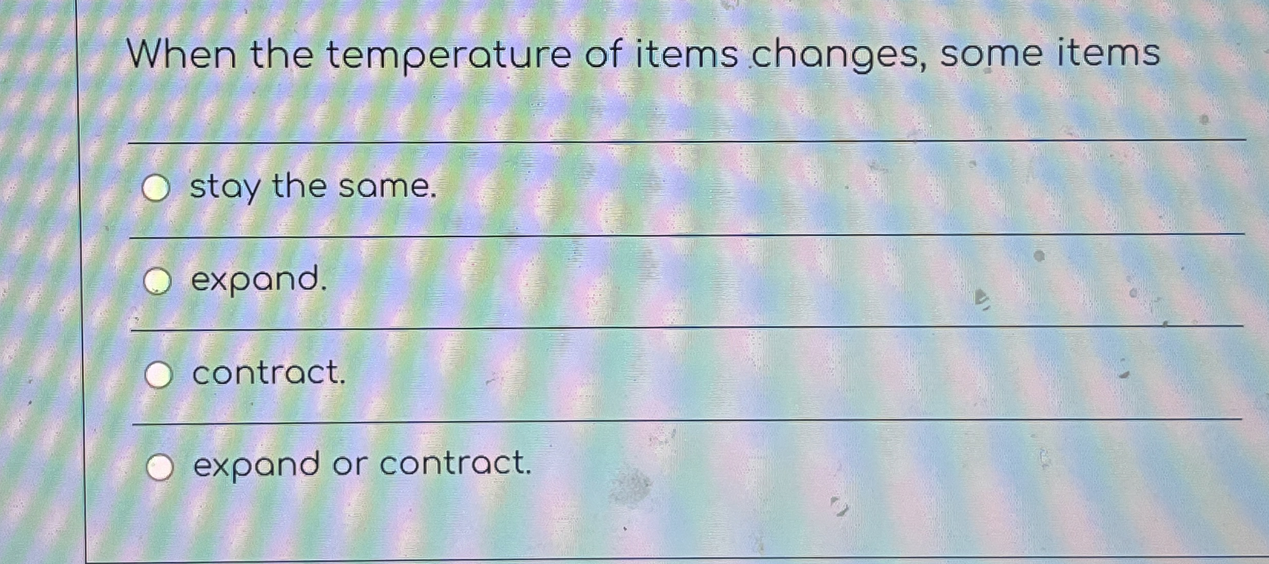 Solved When the temperature of items changes, some itemsstay | Chegg.com