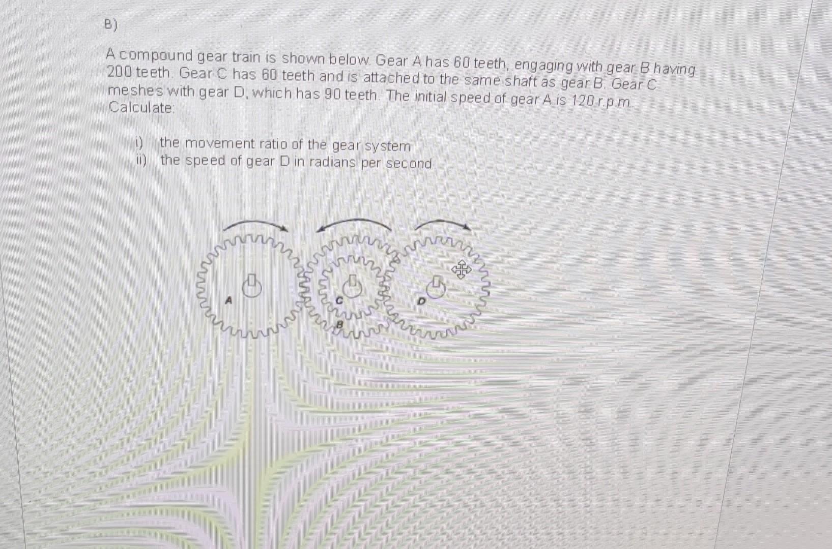 E) A compound gear train is shown below. Gear A has | Chegg.com