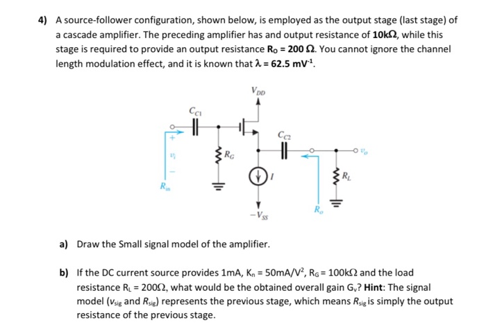 Solved 4) A source-follower configuration, shown below, is | Chegg.com