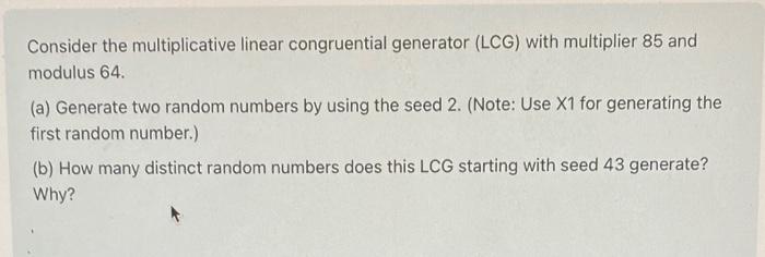 Solved Consider the multiplicative linear congruential | Chegg.com
