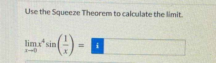 Solved Use the Squeeze Theorem to calculate the limit. limx4 | Chegg.com