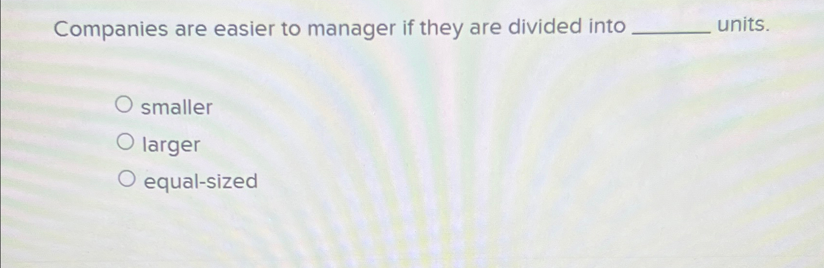 Solved Companies are easier to manager if they are divided | Chegg.com