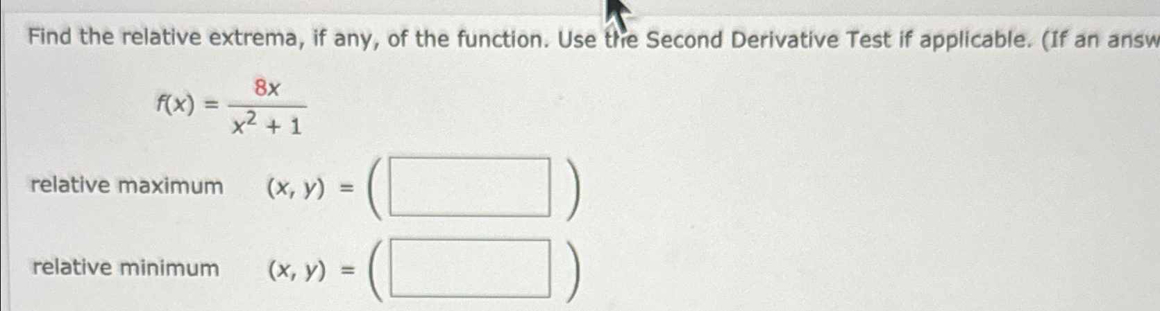 Solved Find the relative extrema, if any, of the function. | Chegg.com
