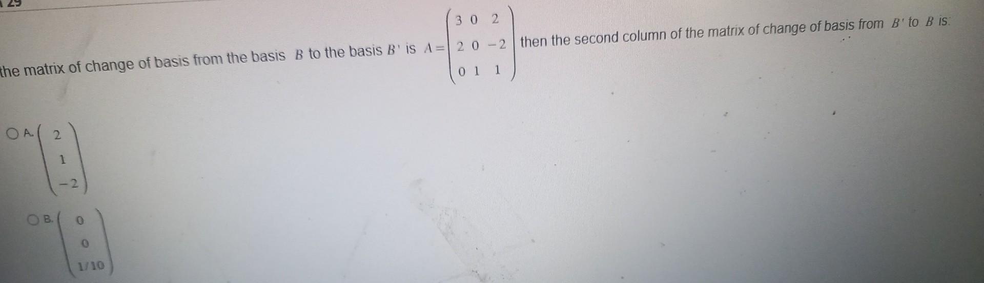 Solved The matrix of change of basis from the basis B to the | Chegg.com