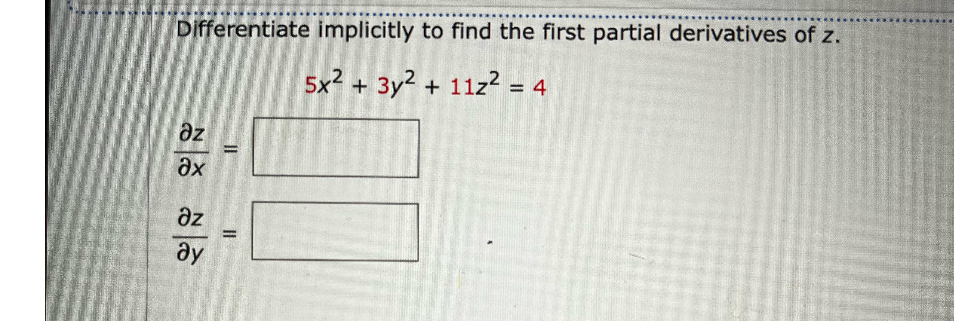 Solved Differentiate implicitly to find the first partial | Chegg.com