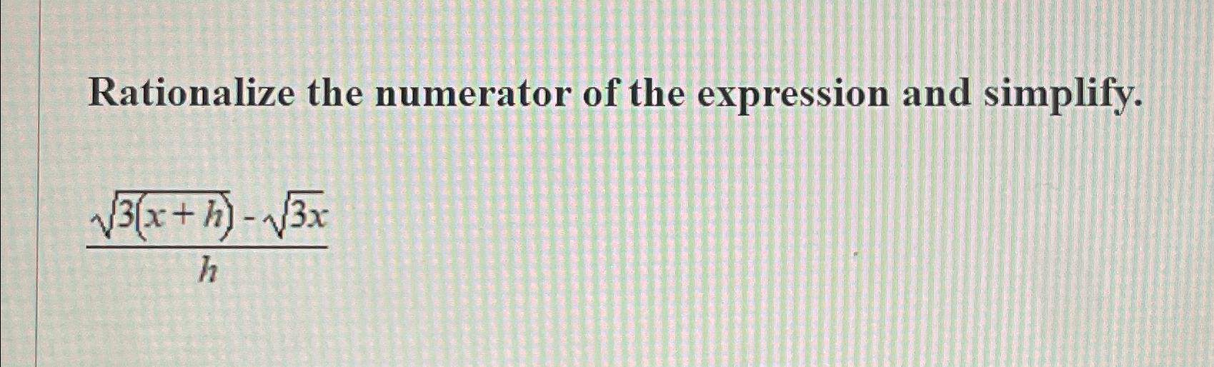 Solved Rationalize the numerator of the expression and | Chegg.com