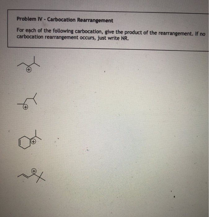 Solved Problem IV - Carbocation Rearrangement For each of | Chegg.com