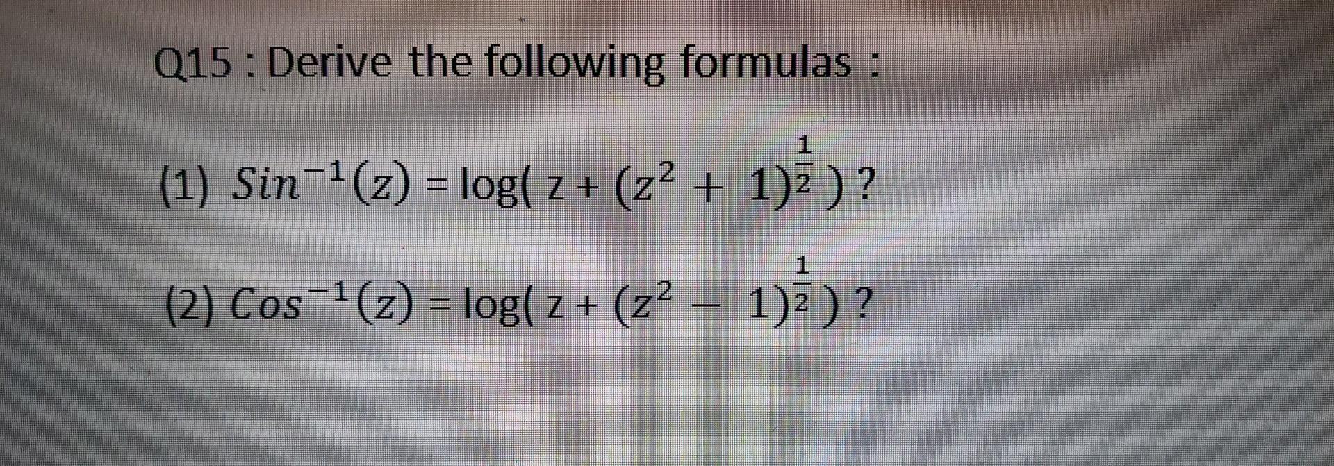 Solved Q15: Derive the following formulas : (1) Sin-1(z) = | Chegg.com