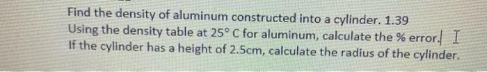Find the density of aluminum constructed into a | Chegg.com
