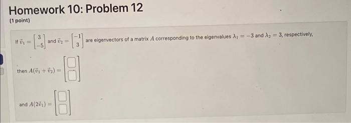 Solved If v1=[3−5] and v2=[−13] are eigenvectors of a matrix | Chegg.com