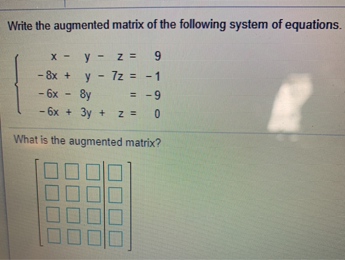 Solved Write the augmented matrix of the given system of | Chegg.com