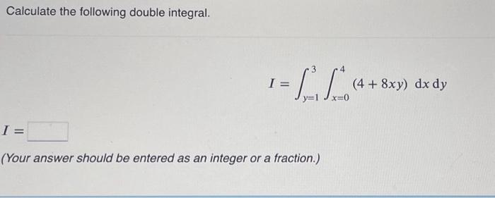 Solved Calculate the following double integral. | Chegg.com