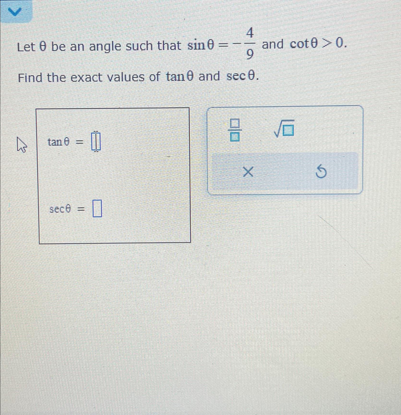 Let θ ﻿be an angle such that sinθ=-49 ﻿and | Chegg.com