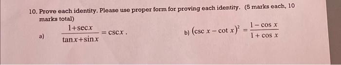 Solved 10. Prove each identity. Please use proper form for | Chegg.com