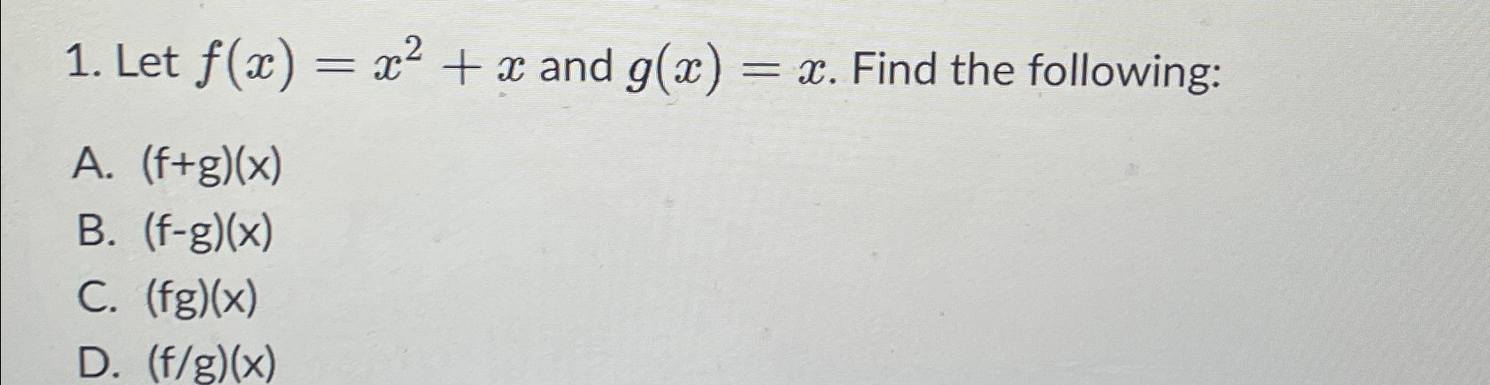 Solved Let f(x)=x2+x ﻿and g(x)=x. ﻿Find the | Chegg.com