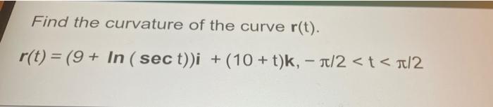 Solved Find The Curvature Of The Curve R T R T 9 In