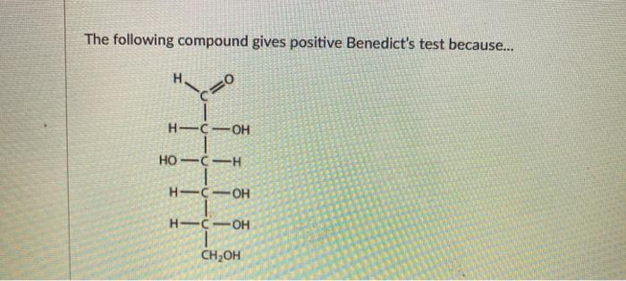 Solved The following compound gives positive Benedict's test | Chegg.com