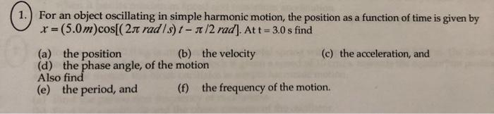 Solved 0 (1.) For an object oscillating in simple harmonic | Chegg.com