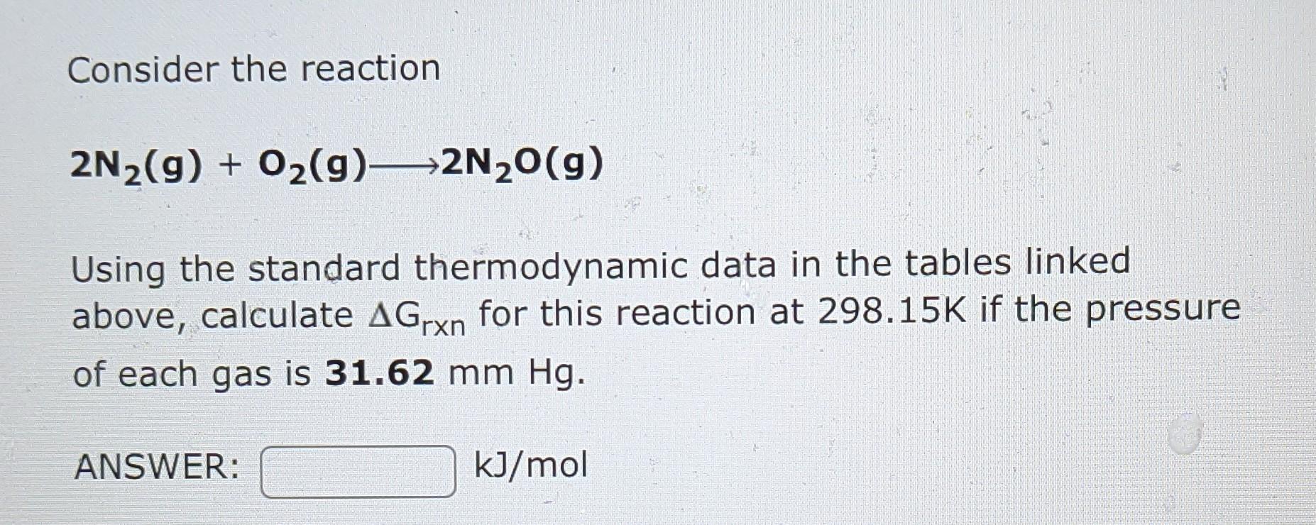 Consider the reaction 2N2(g) + O2(g)->2N2O(g) Using | Chegg.com