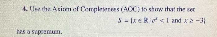 Solved 4. Use the Axiom of Completeness (AOC) to show that | Chegg.com