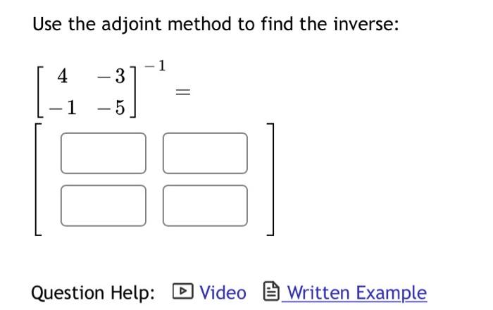 Solved Use the adjoint method to find the inverse: | Chegg.com