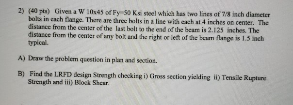 Solved 2) (40 pts) Given a W 10x45 of Fy=50 Ksi steel which | Chegg.com