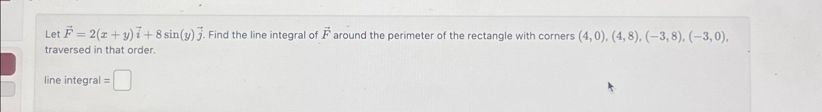 Solved Let vec(F)=2(x+y)vec(i)+8sin(y)vec(j). ﻿Find the line | Chegg.com