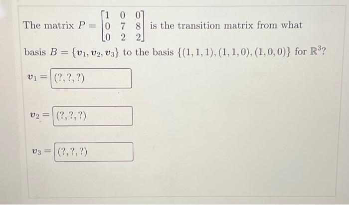 Solved The matrix P=⎣⎡100072082⎦⎤ is the transition matrix | Chegg.com