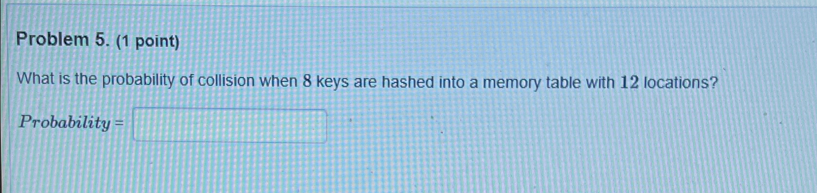 Solved Problem 5. (1 ﻿point)What is the probability of | Chegg.com