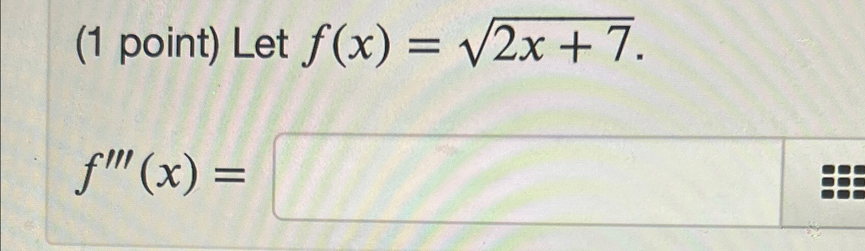 Solved (1 ﻿point) ﻿Let f(x)=2x+72.f'''(x)= | Chegg.com