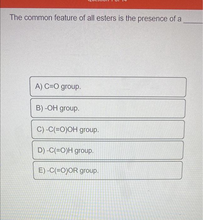 Solved The common feature of all esters is the presence of a | Chegg.com