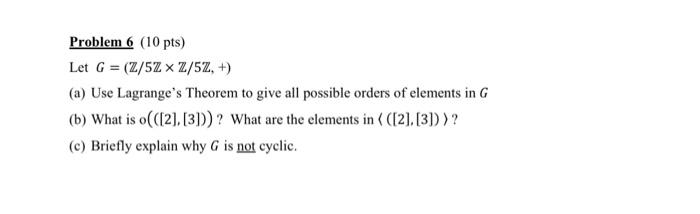 Solved Problem 6 (10 pts) Let G=(Z/5Z×Z/5Z,+) (a) Use | Chegg.com Solved Problem 6 (10 pts) Let G=(Z/5Z×Z/5Z,+) (a) Use | Chegg.com