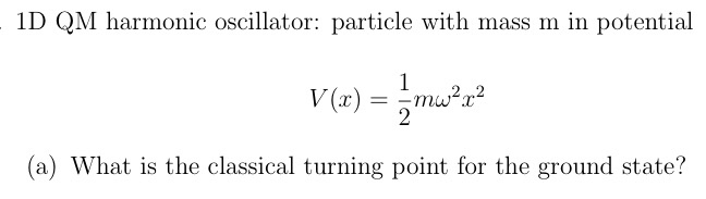 Solved - ID QM harmonic oscillator: particle with mass m in | Chegg.com